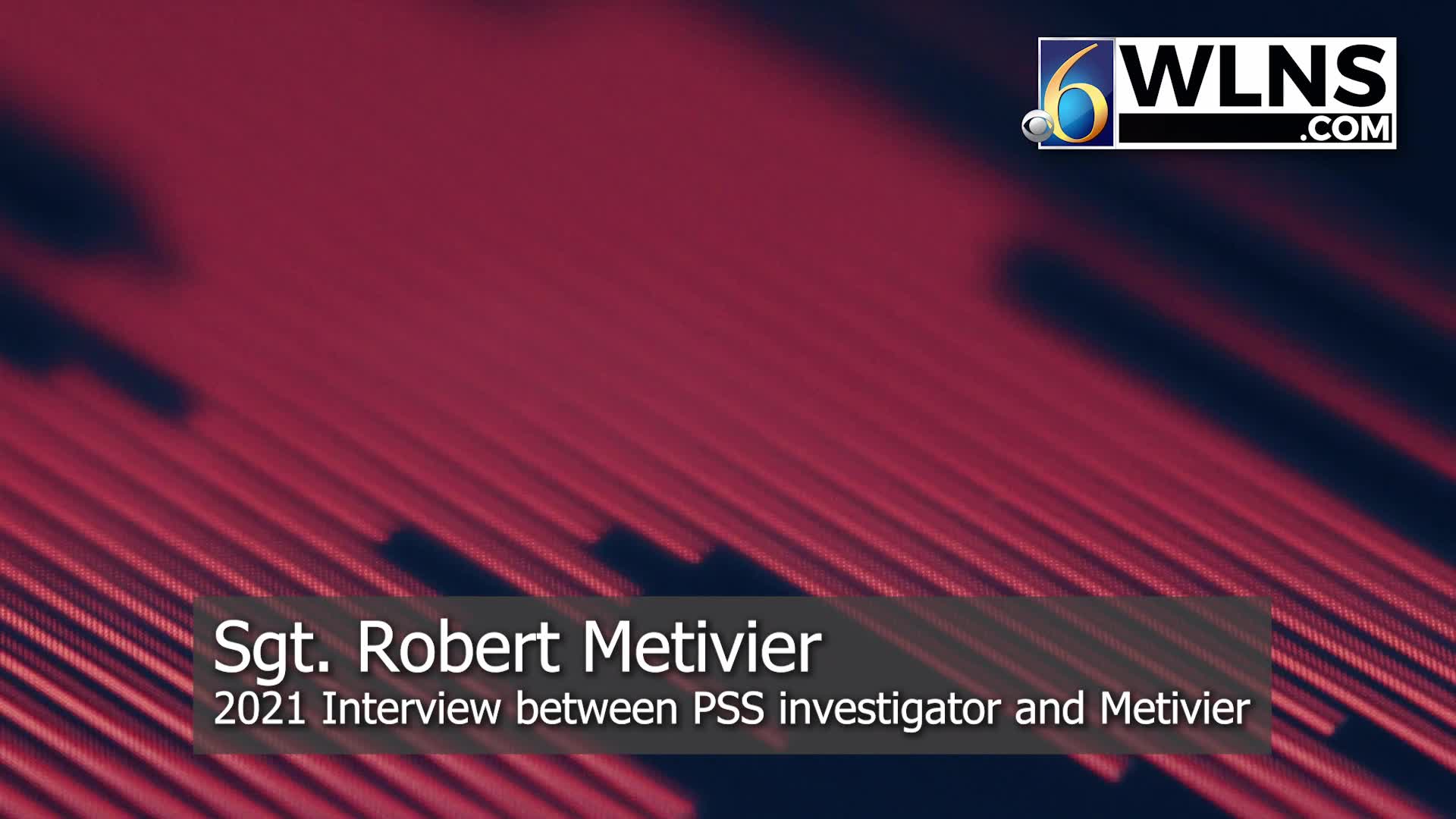 Sgt. Robert Metivier 2021 Interview between PSS investigator and ...