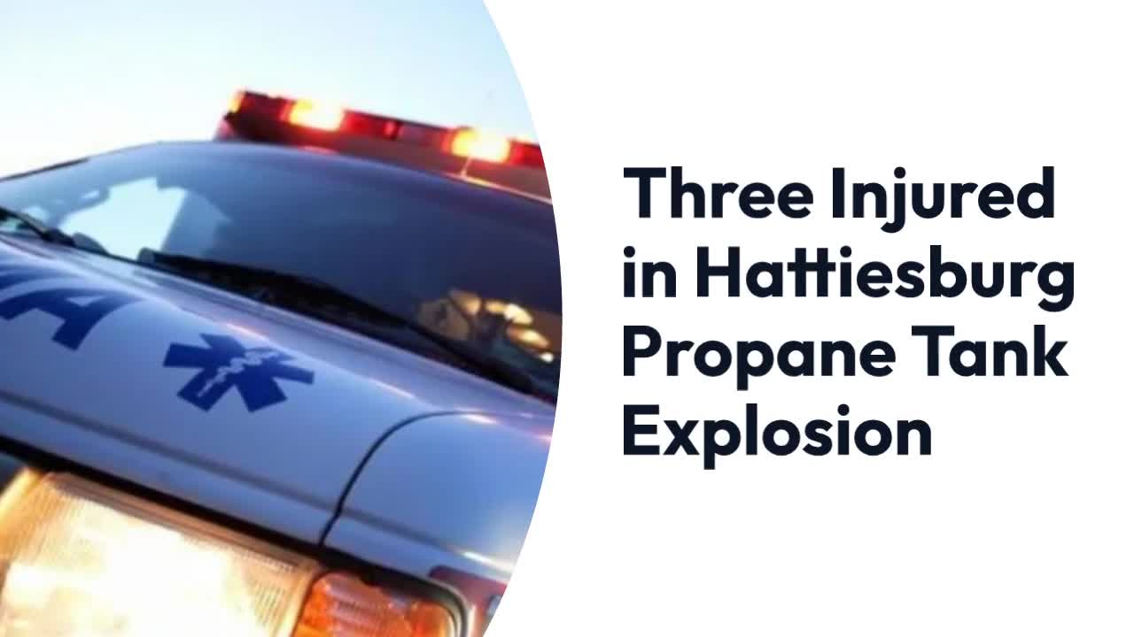 Three injured in Hattiesburg propane tank explosion +L5V – WJTV
