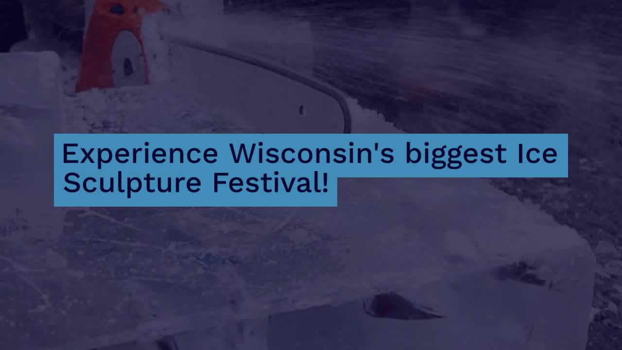 Experience Wisconsin’s biggest Ice Sculpture Festival! – FOX2548 & WIProud